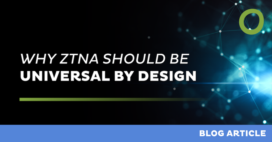 Why ZTNA Should Be Universal by Design - Open Systems